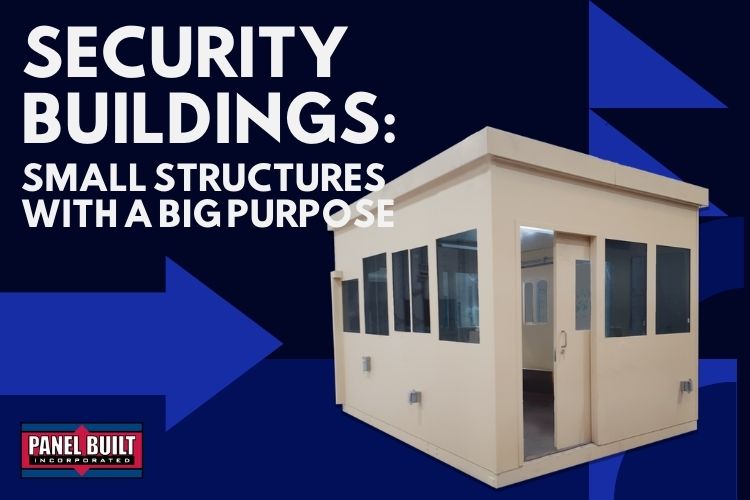 Security Buildings: Small Structures with a Big Purpose | Panel Built
