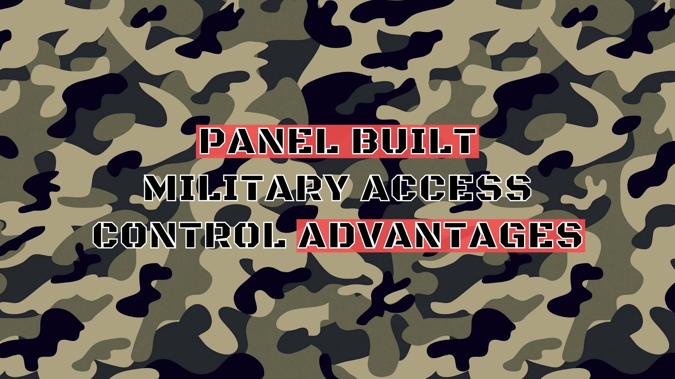 Panel Built Military Access Control Advantages | Panel Built