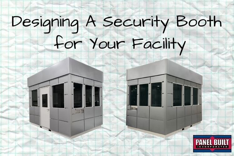 Designing The Right Security Booth for Your Facility | Panel Built