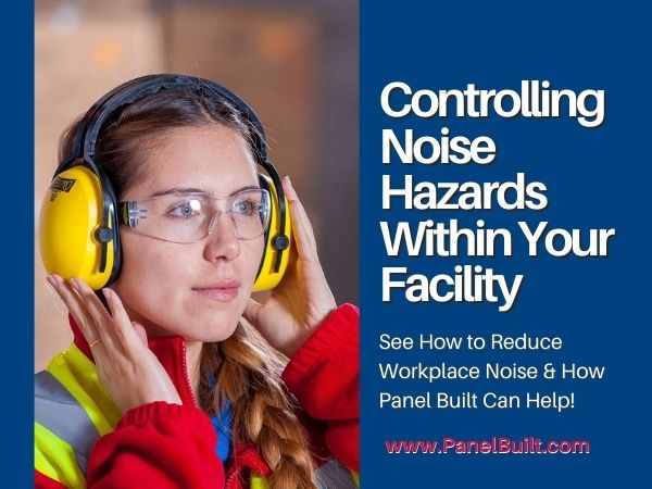 Controlling Noise Hazards Within Your Facility | Panel Built